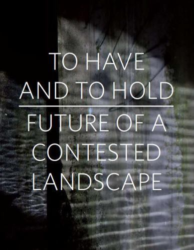 To Have and to Hold : Future of a Contested Landscape by Gerrie van ...