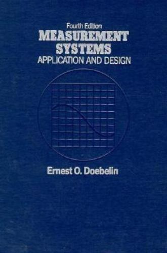 Measurement Systems : Application and Design by Ernest O. Doebelin ...