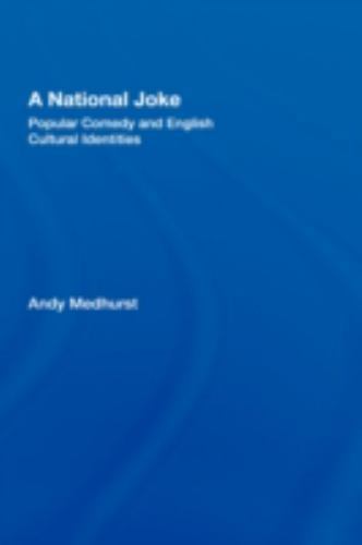 National Joke : Popular Comedy and English Cultural Identities by Andy ...