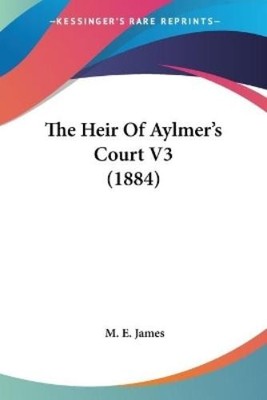 M E James The Heir Of Aylmer's Court V3 (1884) (Paperback ...