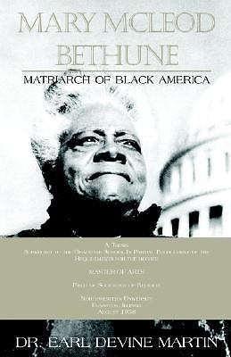Mary Mcleod Bethune : Matriarch of Black America by Earl Devine Martin ...