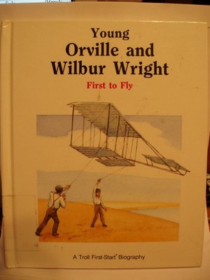 Young Orville and Wilbur Wright: First to Fly (A Troll First-Start ...