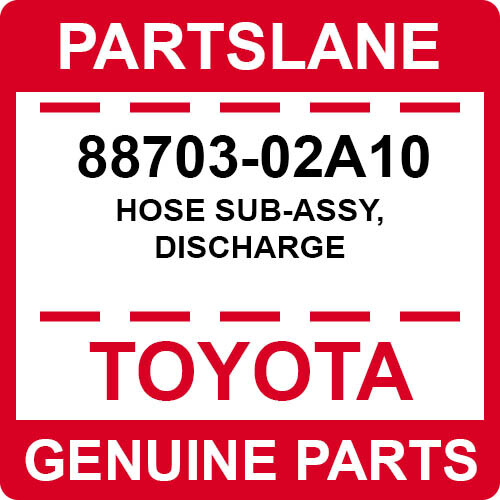 88703-02A10 Toyota OEM Genuine HOSE SUB-ASSY, DISCHARGE | eBay