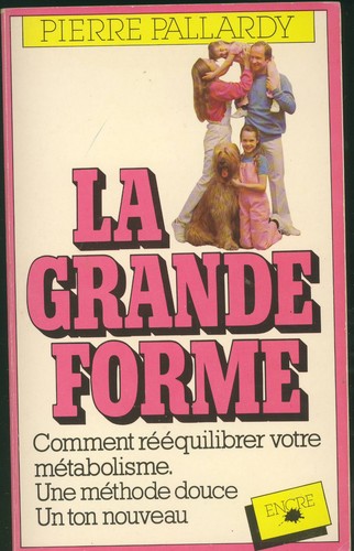 La Grande Forme PIERRE PALLARDY Livre Santé Bien-Etre Gymnastique ...