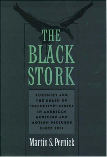 Black Stork : Eugenics and the Death of "Defective" Babies in American ...