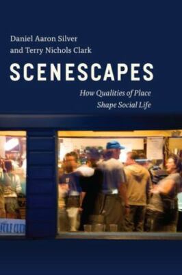 Scenescapes: How Qualities of Place Shape Social Life, Clark, Terry ...