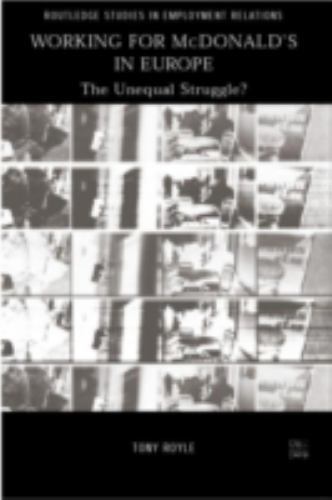 Routledge Studies in Employment Relations Ser.: Working for Mcdonald's ...