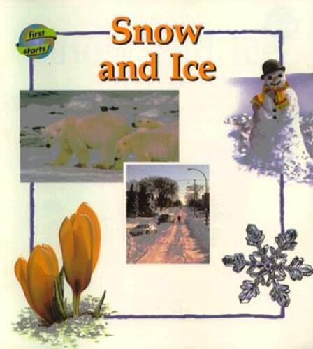 Snow and Ice (First Starts) - Paperback By Keith Lye - GOOD ...