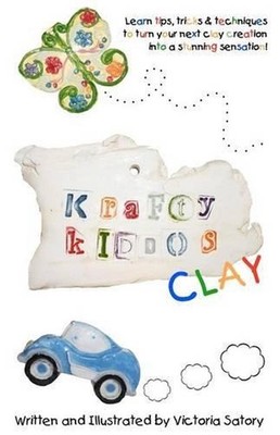 Krafty Kiddos Clay: Full Color Edition by Victoria Satory (English ...
