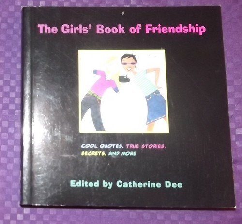 The Girl's Book of Friendship : Cool Quotes, True Stories, Secrets and ...