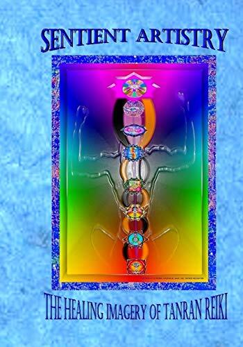 Sentient Artistry: The Healing Imagery of Tanran Reiki, MChelle ...