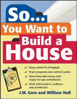 So... You Want To Build a House: A Complete Workbook for Building Your ...