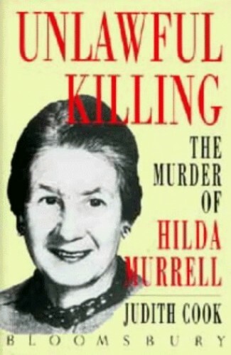 Unlawful Killing: The Murder of Hilda Murrell by Cook, Judith Hardback ...