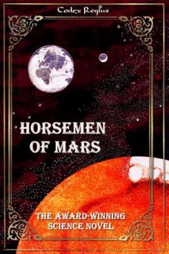Horsemen of Mars : The Award-Winning Science Novel by Codex Regius (2014, Trade Paperback) for ...