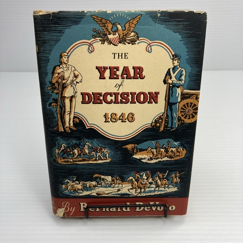 The Year of Decision 1846 Bernard DeVoto 1943 HC 1846 Events in ...