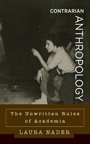 Laura Nader Contrarian Anthropology (Hardback) (UK IMPORT ...