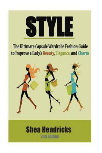 Style : The Ultimate Capsule Wardrobe Fashion Guide to Improve a Lady's ...