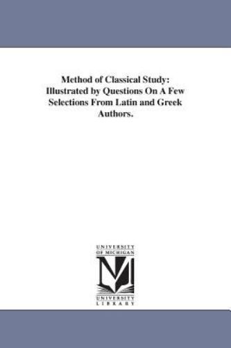 Method of Classical Study : Illustrated by Questions on A Few ...