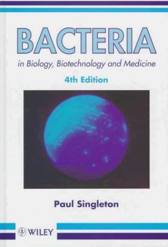 Bacteria in Biology, Biotechnology, and Medicine by Paul Singleton ...
