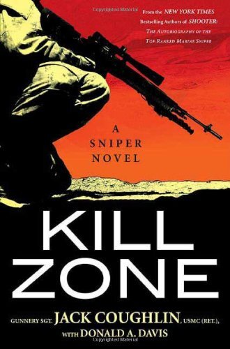 Kill Zone: A Sniper Novel By Jack Coughlin, Donald A. Davis ...