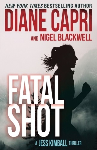 Diane Capri Nigel Blackwell Fatal Shot (Paperback) Jess Kimball ...