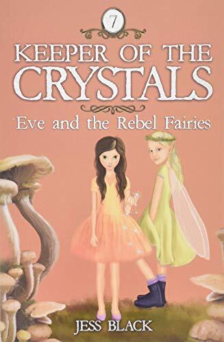 Keeper of the Crystals: Eve and the Rebel Fairies By Jess Black | eBay