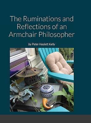 Ruminations and Reflections of an Armchair Philosopher by Peter Kelly ...
