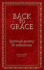 Back To Grace: Spiritual Poetry and Reflections 9780648447207| eBay