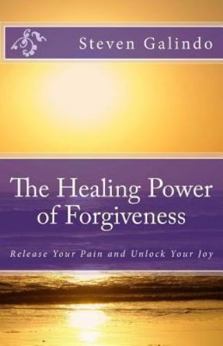 Healing Power of Forgiveness : Release Your Pain and Unlock Your Joy by ...