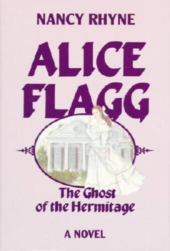 Alice Flagg: The Ghost of the Hermitage - Hardcover By Rhyne, Nancy ...