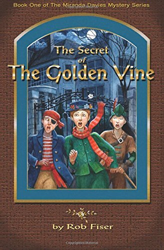THE SECRET OF THE GOLDEN VINE (THE MIRANDA DAVIES MYSTERY By Rob Fiser ...