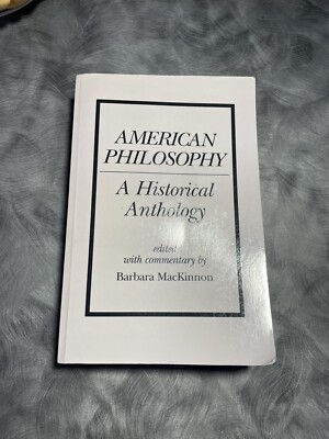American Philosophy : A Historical Anthology by Barbara MacKinnon (1985 ...