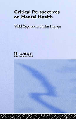 Critical Perspectives on Mental Health by Vicki Coppock, John Hopton ...