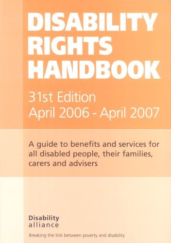 Disability Rights Handbook 2006 - 2007: A Guide to Benefits and ...
