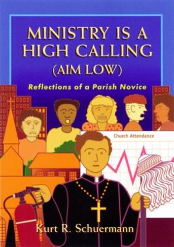 Ministry Is a High Calling Aim Low : Reflections of a Parish Novi ...