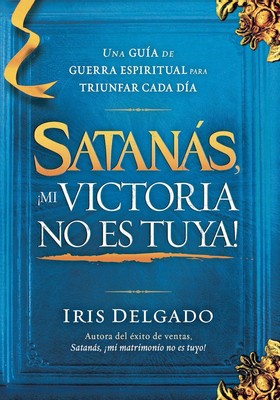 Satans, Mi victoria no es tuya! / Satan, My Victory Is Not Your Victory ...
