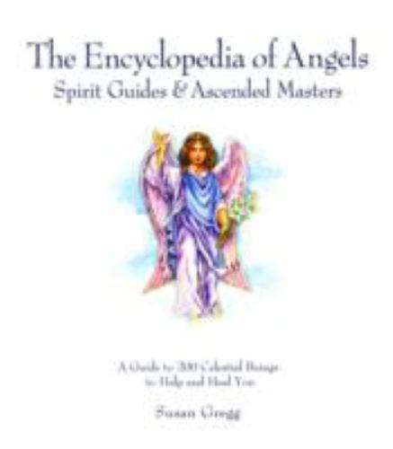 Encyclopedia of Angels, Spirit Guides and Ascended Masters : A Guide to ...
