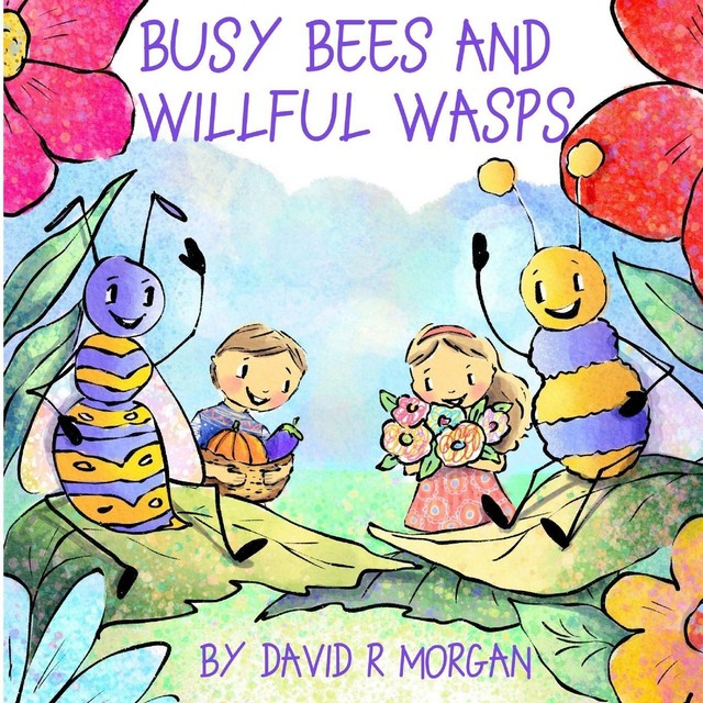 Busy Bees and Willful Wasps von David R Morgan (2019, Taschenbuch ...