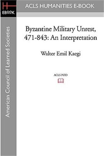 Byzantine Military Unrest, 471-843: An Interpretation (Paperback or ...