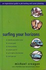 MICHAEL CREAGAN - Surfing Your Horizon: An Inspirational Guide to Job ...