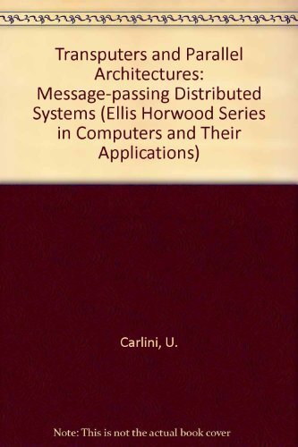 Transputers and Parallel Architectures: Message-Passing Distributed Systems U. C | eBay