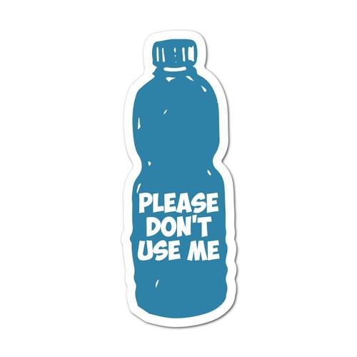 Please Dont Use Me Sticker Decal Reuse Recycle Environment Eco Friendly ...