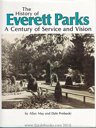 THE HISTORY OF EVERETT PARKS: A CENTURY OF SERVICE AND By Allan May ...