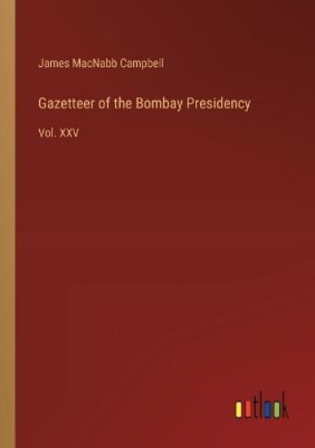 James Macnabb Campbel Gazetteer of the Bombay Presidenc (Paperback) (UK ...