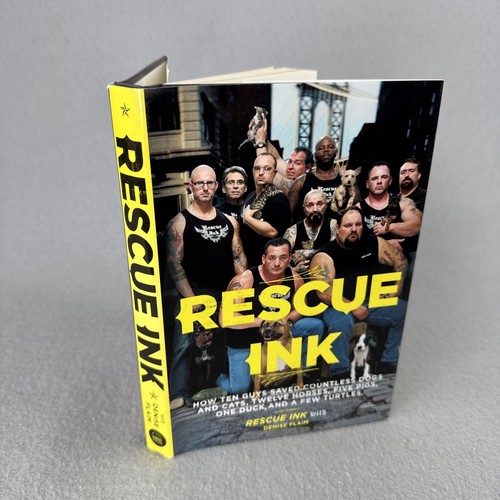 Rescue Ink : How Ten Guys Saved Countless Dogs and Cats, Twelve Horses ...