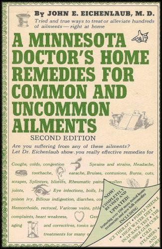 A MINNESOTA DOCTOR'S HOME REMEDIES FOR COMMON AND UNCOMMON By John E ...