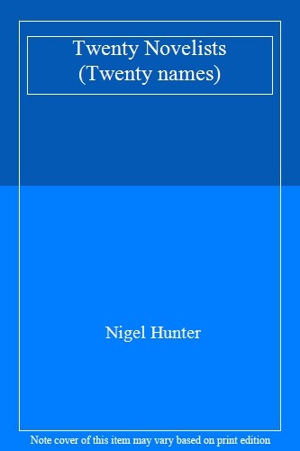 TWENTY NOVELISTS (TWENTY NAMES) By NIGEL HUNTER | eBay
