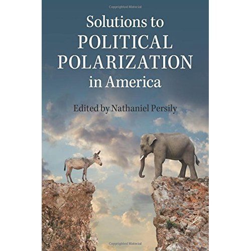Solutions to Political Polarization in America by Nathaniel Persily ...