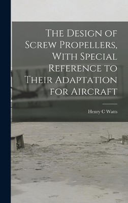 The Design of Screw Propellers, With Special Reference to Their ...