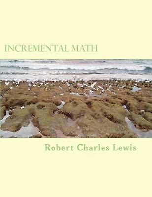 Incremental Math by Robert Lewis (2017, Trade Paperback) for sale ...